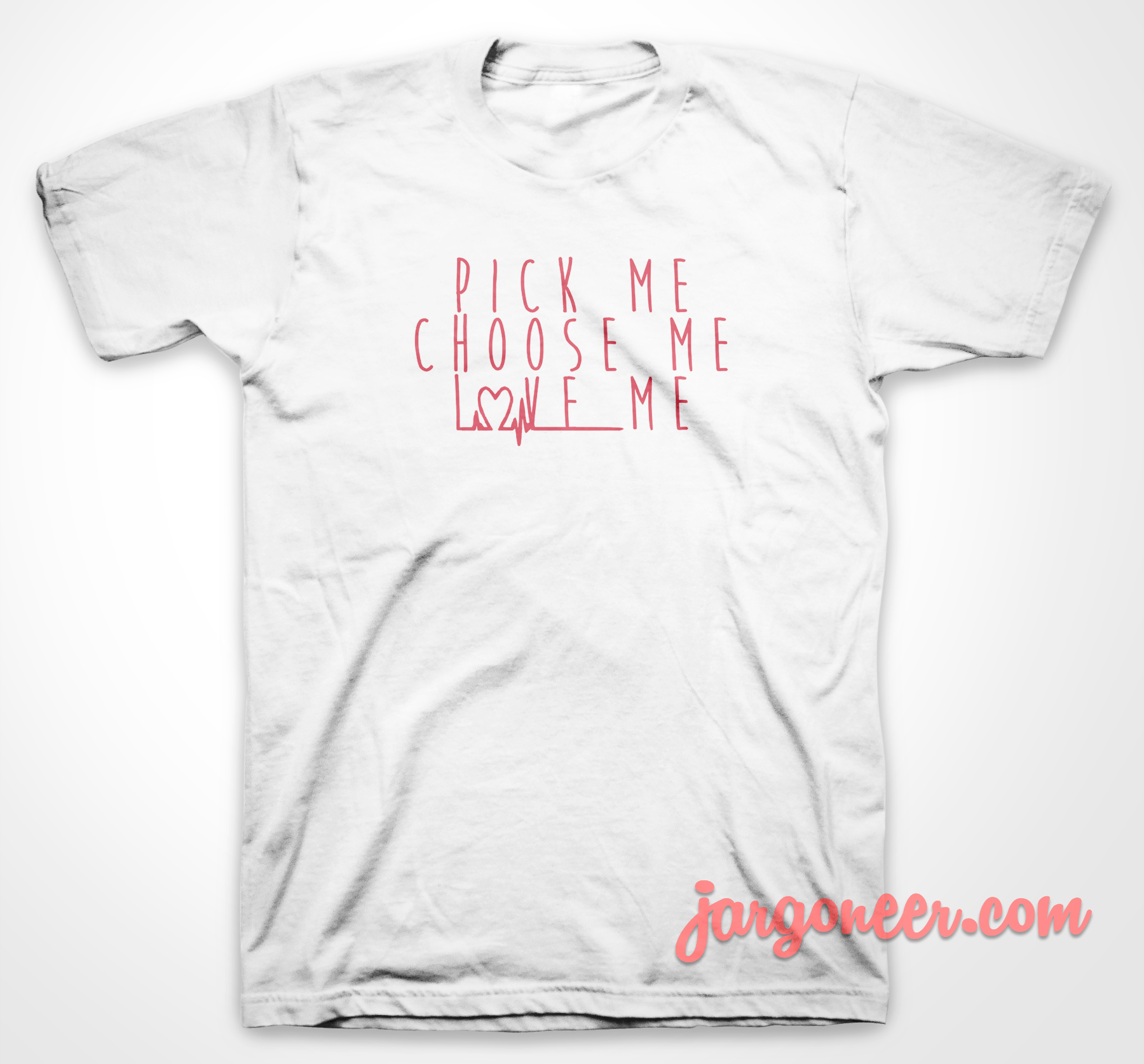 Pick Me Choose Me Love Me T-Shirt | Ideas T-Shirt | By jargoneer.com