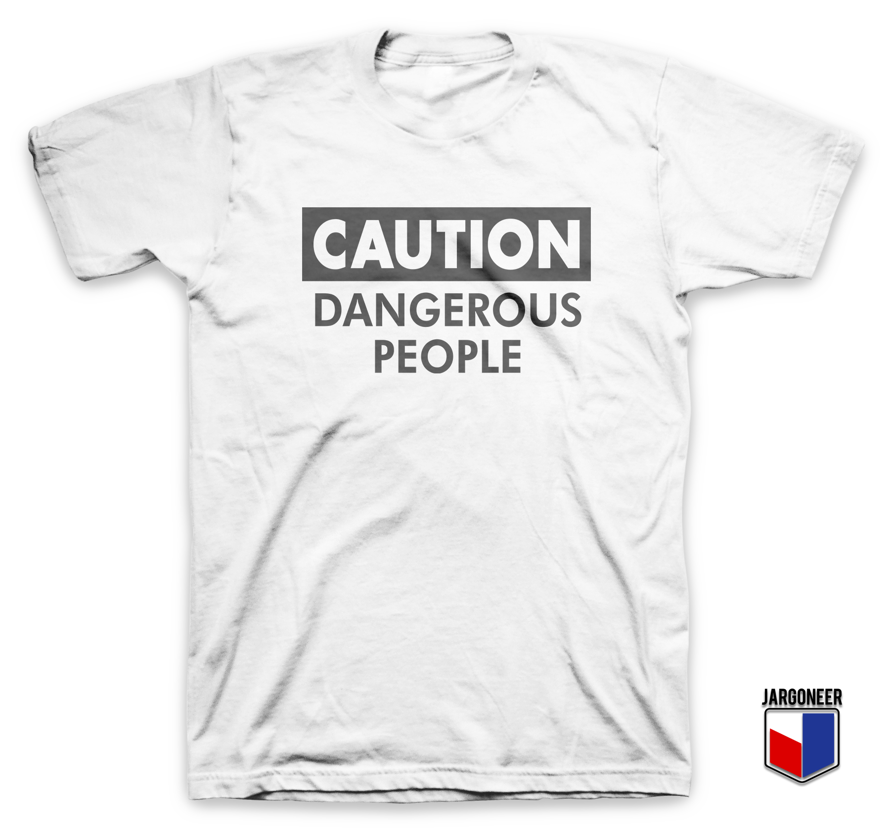 Caution - Dangerous People T-Shirt | Ideas T-Shirt | Design By ...