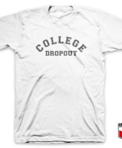 College Dropout T-Shirt | Ideas T-Shirt | Design By jargoneer.com