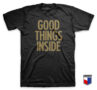Good Things Inside T-Shirt | Ideas T-Shirt | Design By jargoneer.com