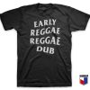 Cool Early Reggae Reggae Dub T Shirt Design By jargoneer.com
